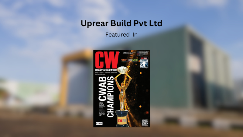 Uprear Build Pvt Ltd Featured in Construction World Magazine 2022